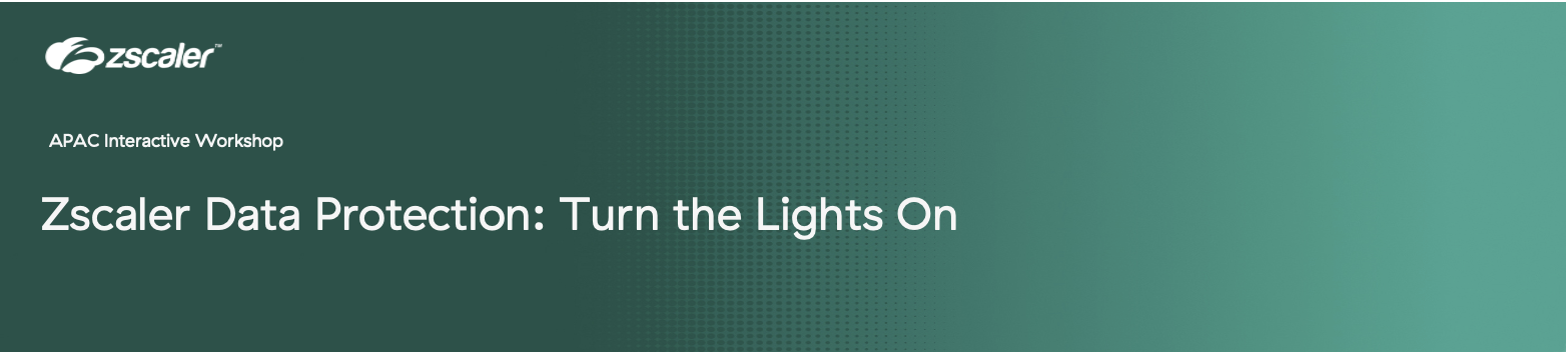 Customer Exclusive: Zscaler Data Protection: Turn the Lights On (EMEA)