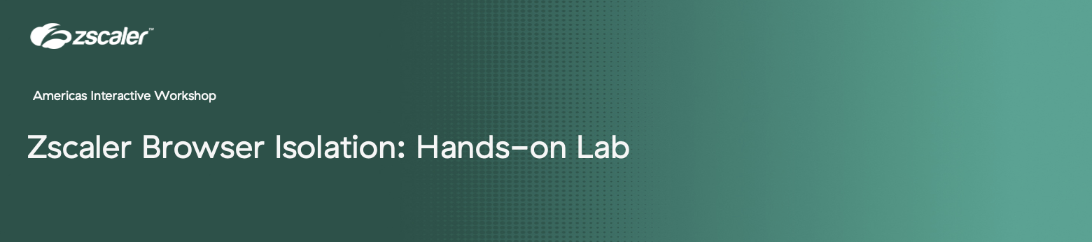 Customer Exclusive: Zscaler Browser Isolation Hands-on Lab (AMS)