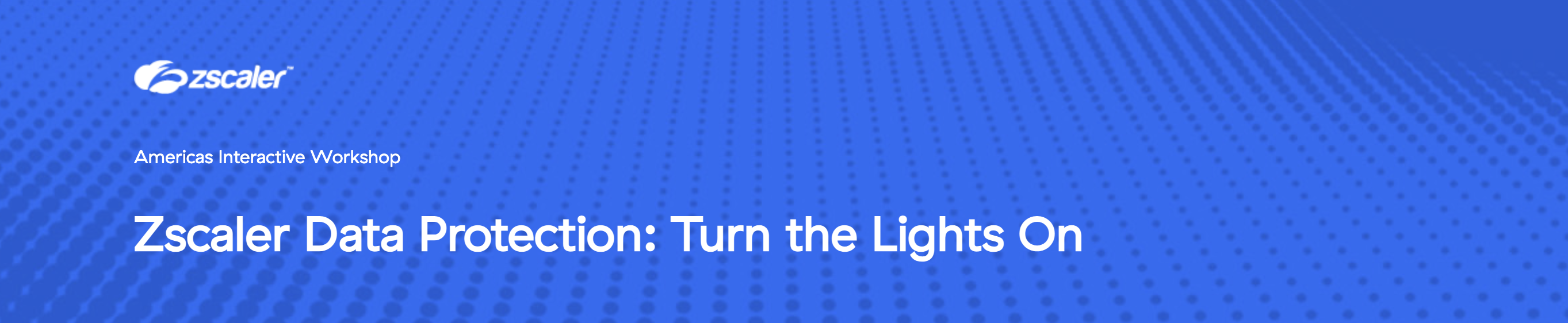 Customer Exclusive: Zscaler Data Protection: Turn the Lights On (AMS)