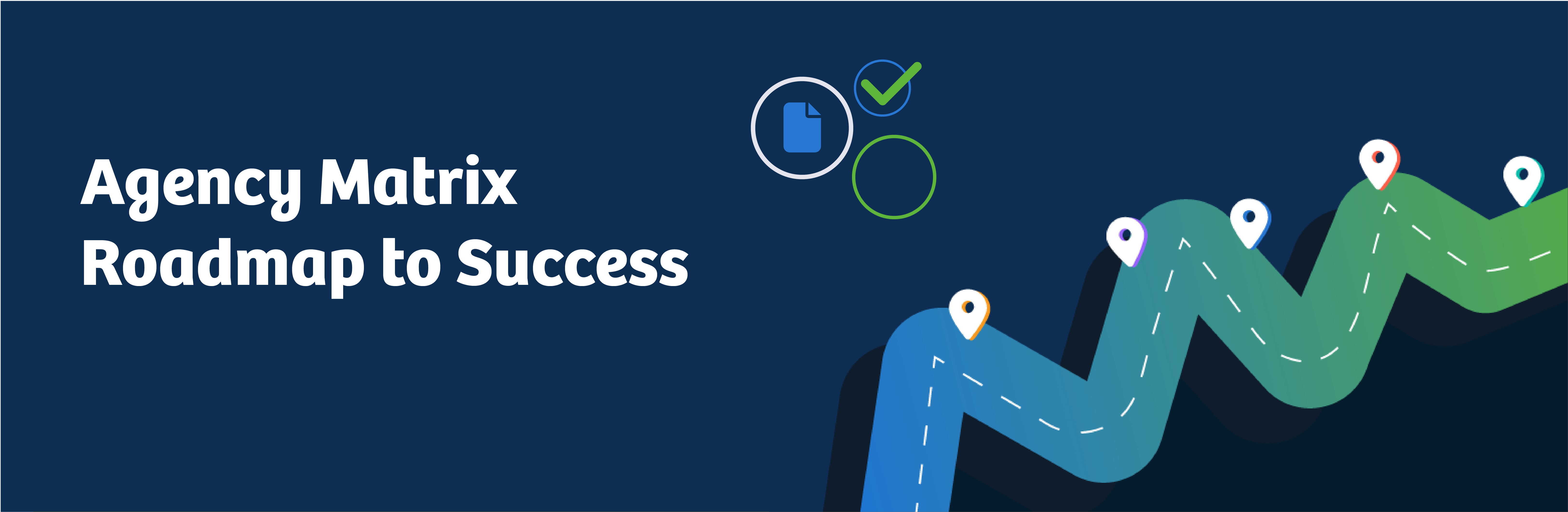 Agency Matrix | Roadmap to Success