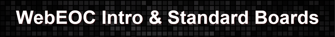 Intro to WebEOC & Standard Boards